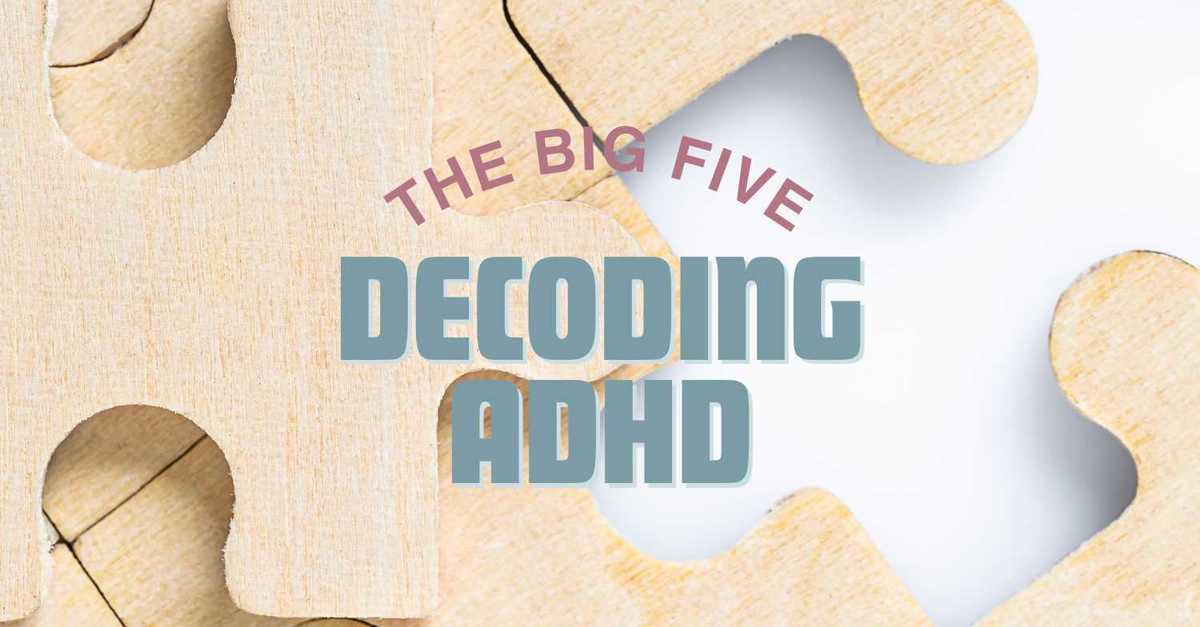 Decoding ADHD: Understanding and Managing Symptoms